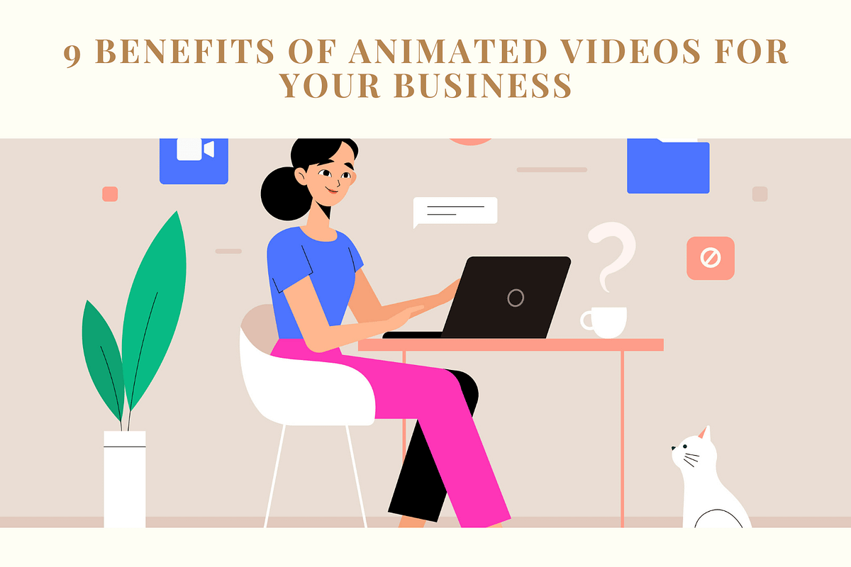 9 Benefits of Animated Videos For Your Business | by Adam H. | Medium