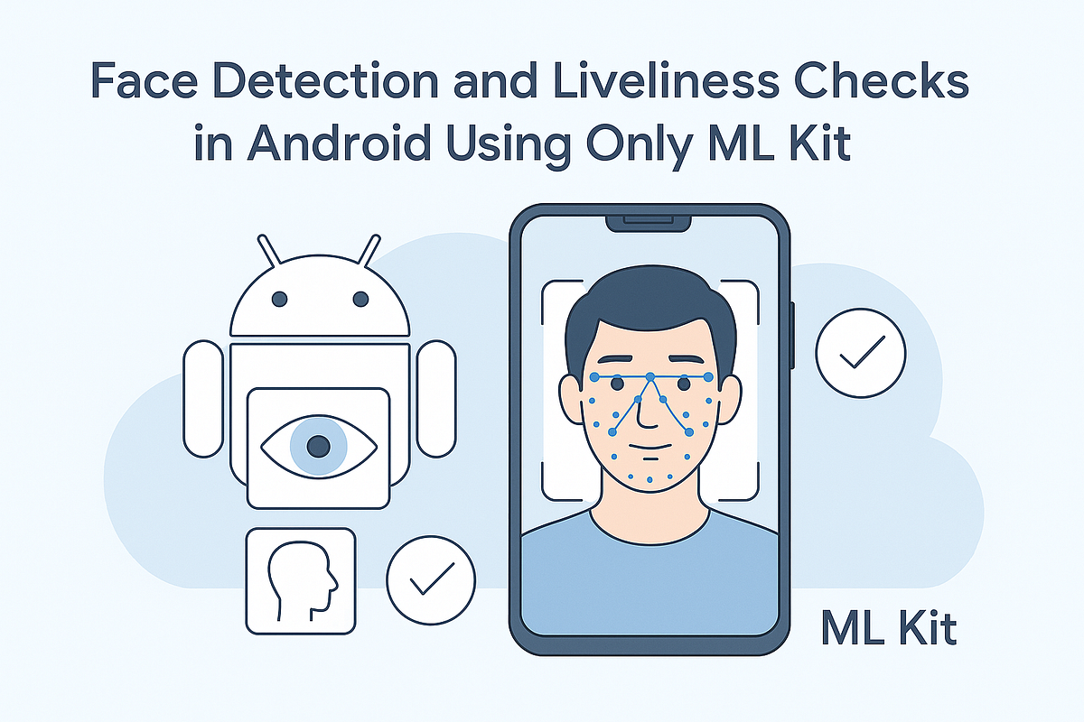 Face Detection and Liveliness Checks in Android Using Only ML Kit | by ...