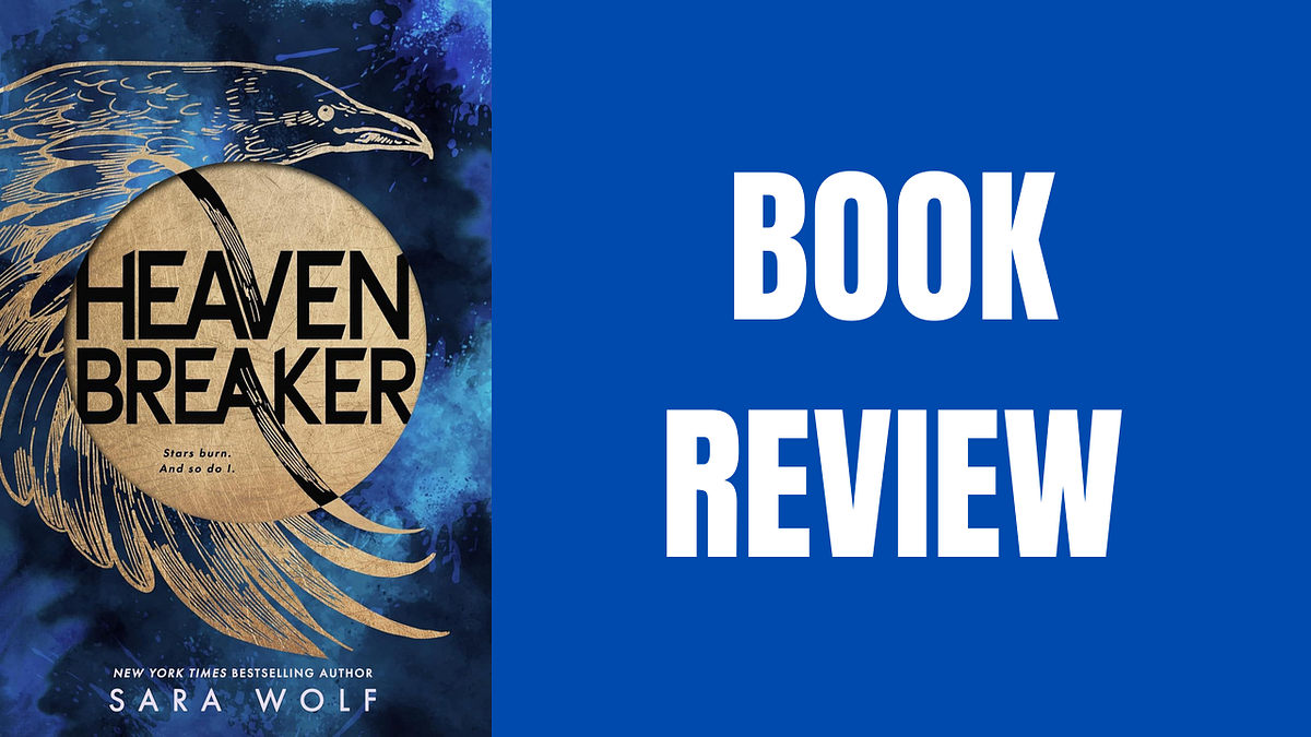 Book Review: HEAVEN BREAKER by Sara Wolf | by Dipesh Bardolia | Medium