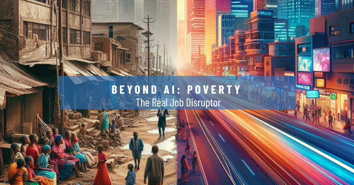 Beyond AI: Poverty is the Real Job Disruptor in Developing Countries ...