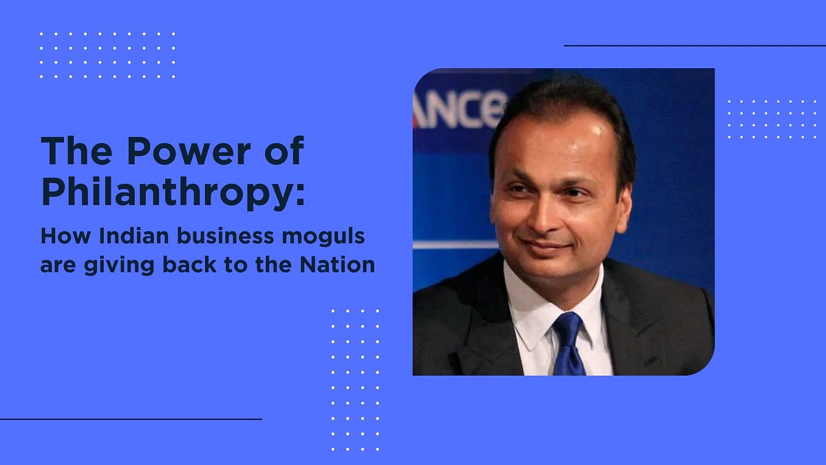 The Power of Philanthropy: How Indian Business Moguls Are Giving Back ...