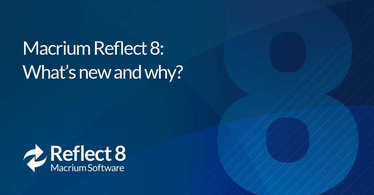 Macrium Reflect 8: What’s new and why? | by Richard Gall | Macrium Software | Medium
