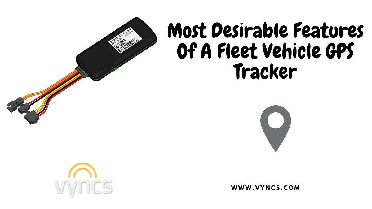 Most Desirable Features Of A Fleet Vehicle GPS Tracker | by David Hanes ...