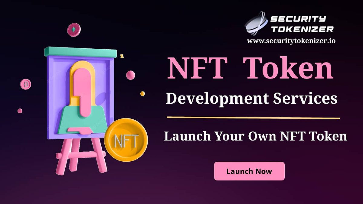 NFT Token Development Services and Solutions — SecurityTokenizer | by Michale Jack | Medium