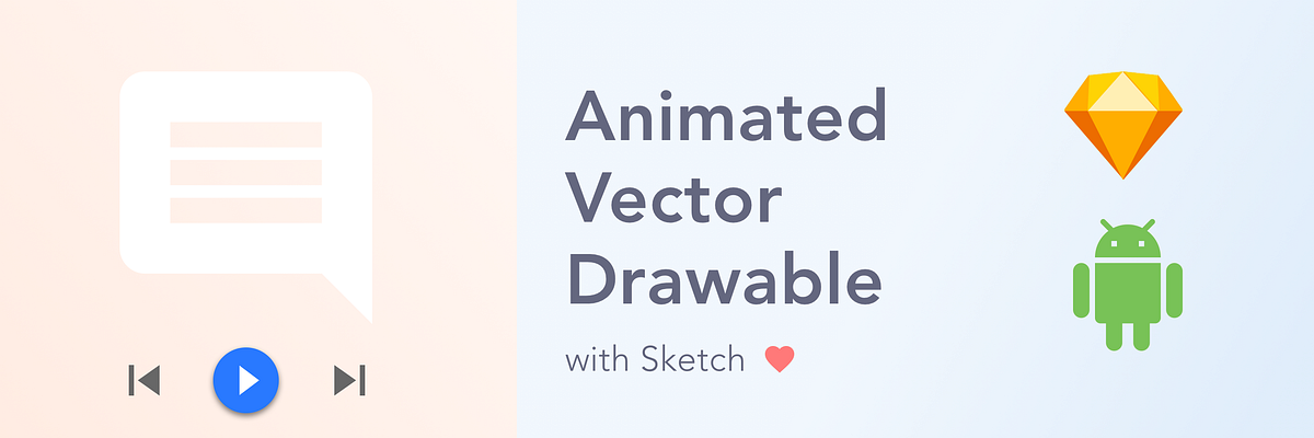 Sketch + Animated Vector Drawable = ️ | by Philippe BOISNEY | ProAndroidDev