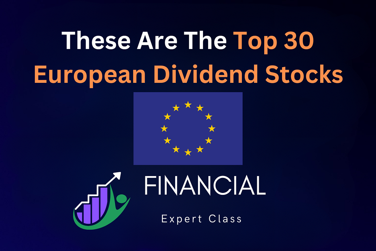 Top 30 European Dividend Stocks: Noble 30 Investment Guide | Medium