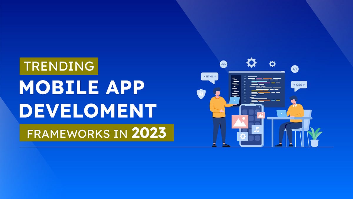 TRENDING MOBILE APP DEVELOPMENT FRAMEWORKS IN 2023 | by StrategistHub ...