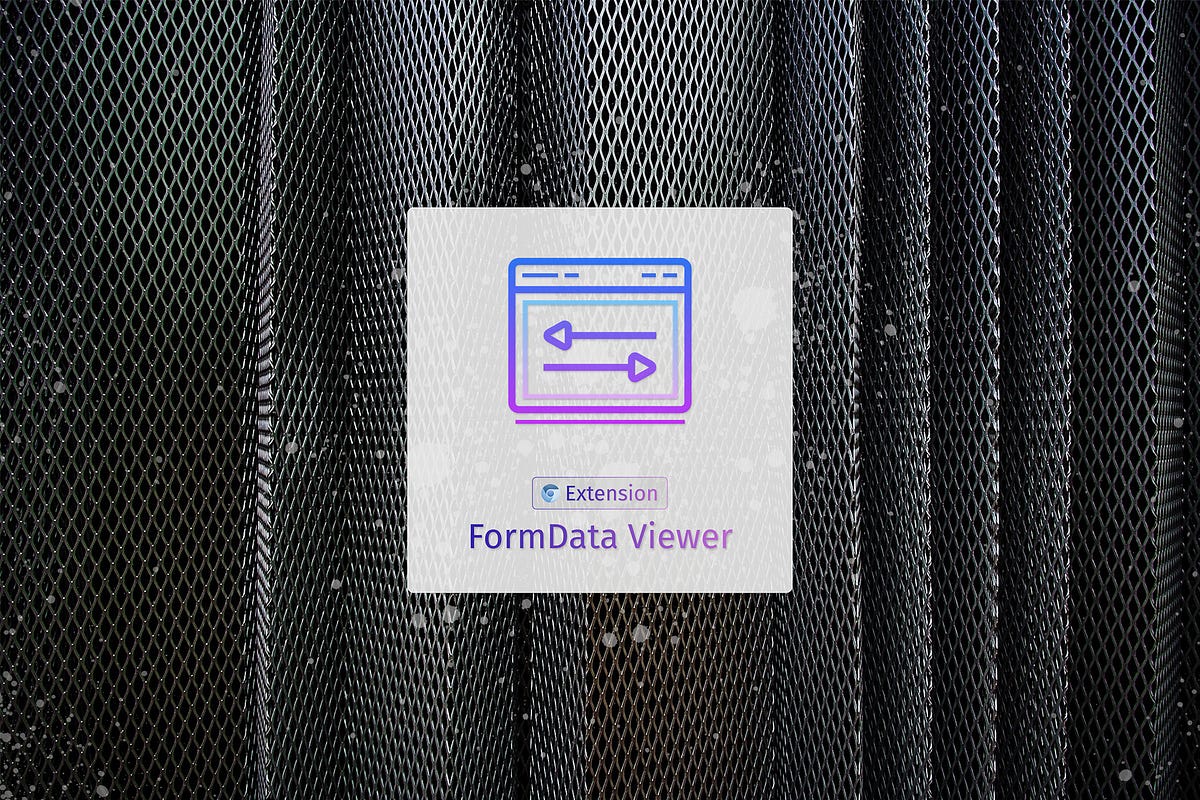 Introducing the FormData Viewer Extension | by Pankaj Patel | time2hack ... Introducing the FormData Viewer Extension | by Pankaj Patel | time2hack ...