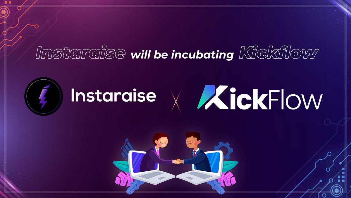Instaraise announces KickFlow, a decentralized crowdfunding and grant ...