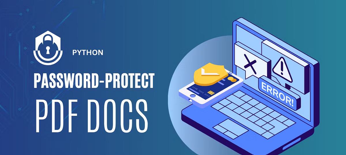🗒️ PDF File Protection Using Password in Python | by Kuldeepkumawat | Medium