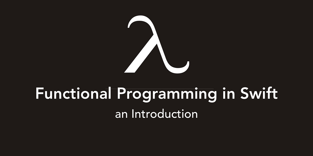 Functional Programming in Swift: An Introduction | by Tim Beals 🎸 | Swift2Go | Medium
