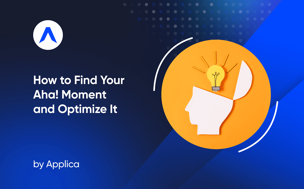 How to Find Your Aha Moment and Optimize It | by Applica | Medium