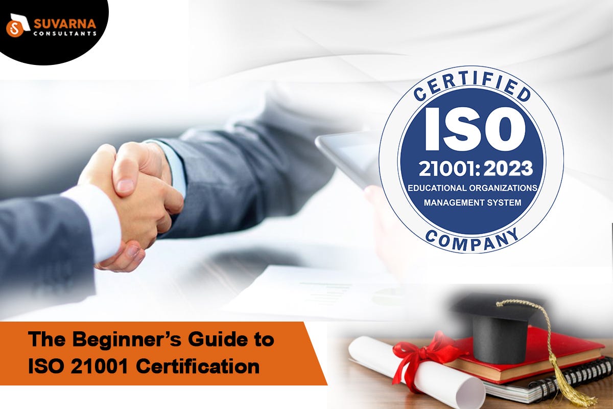 The Beginner’s Guide to ISO 21001 Certification | by Suvarnaconsultants ...