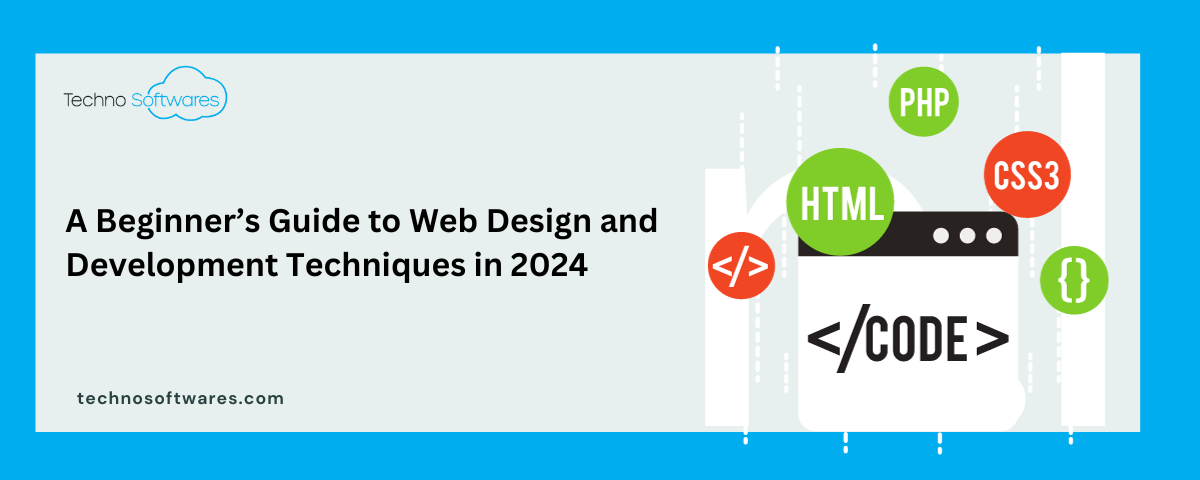A Beginner’s Guide to Web Design and Development Techniques in 2024 | by Techno Softwares | Jan ...