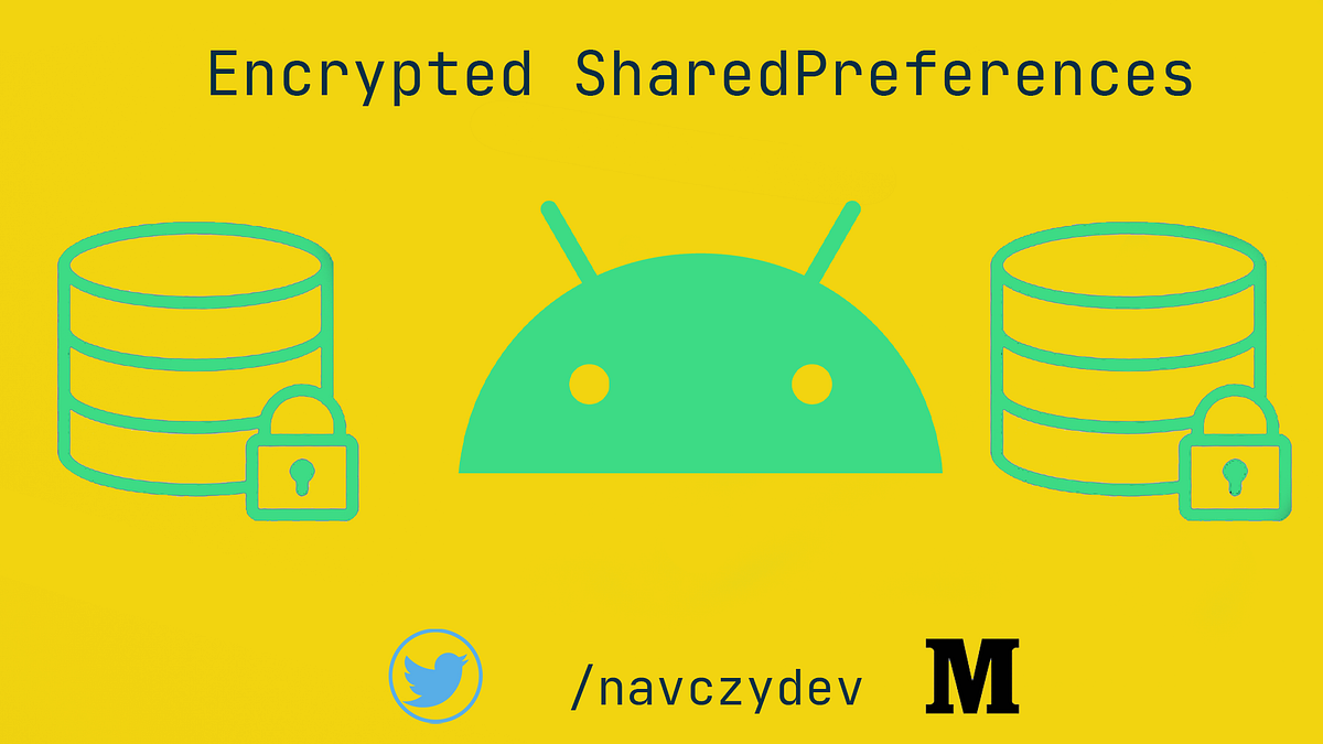 Secure SharedPreferences Android. In this article we will learn how we… | by Nav Singh | Nerd ...