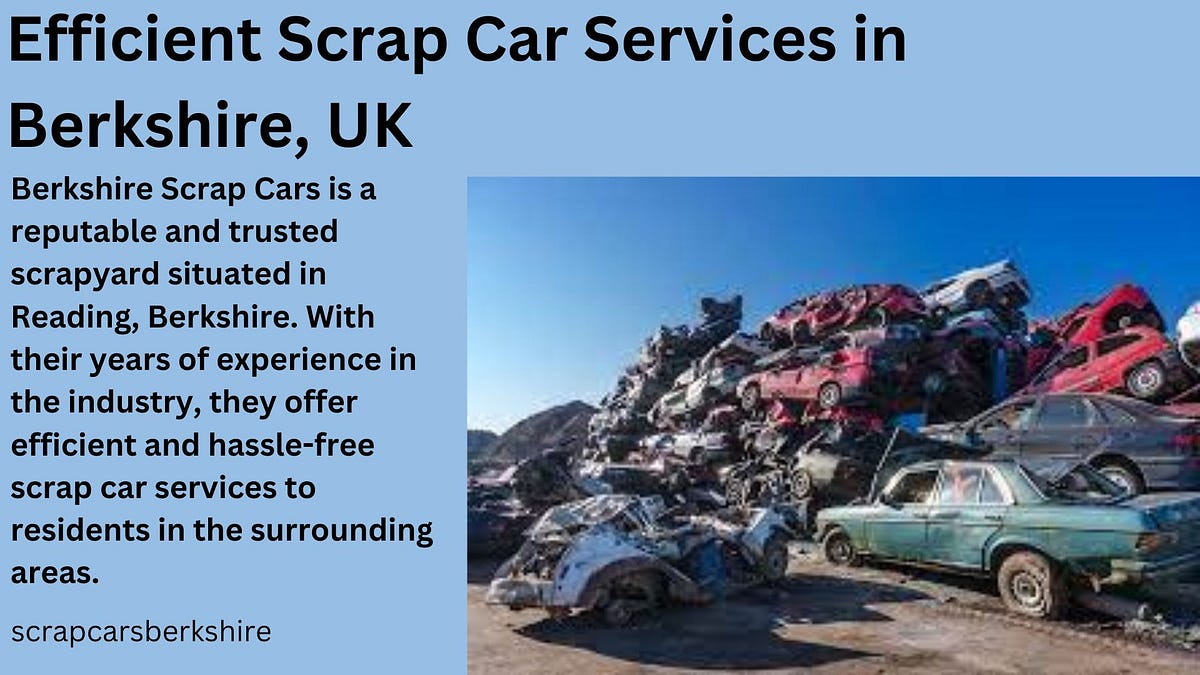 Efficient Scrap Car Services in Berkshire, UK | by Malik Ahad | Medium