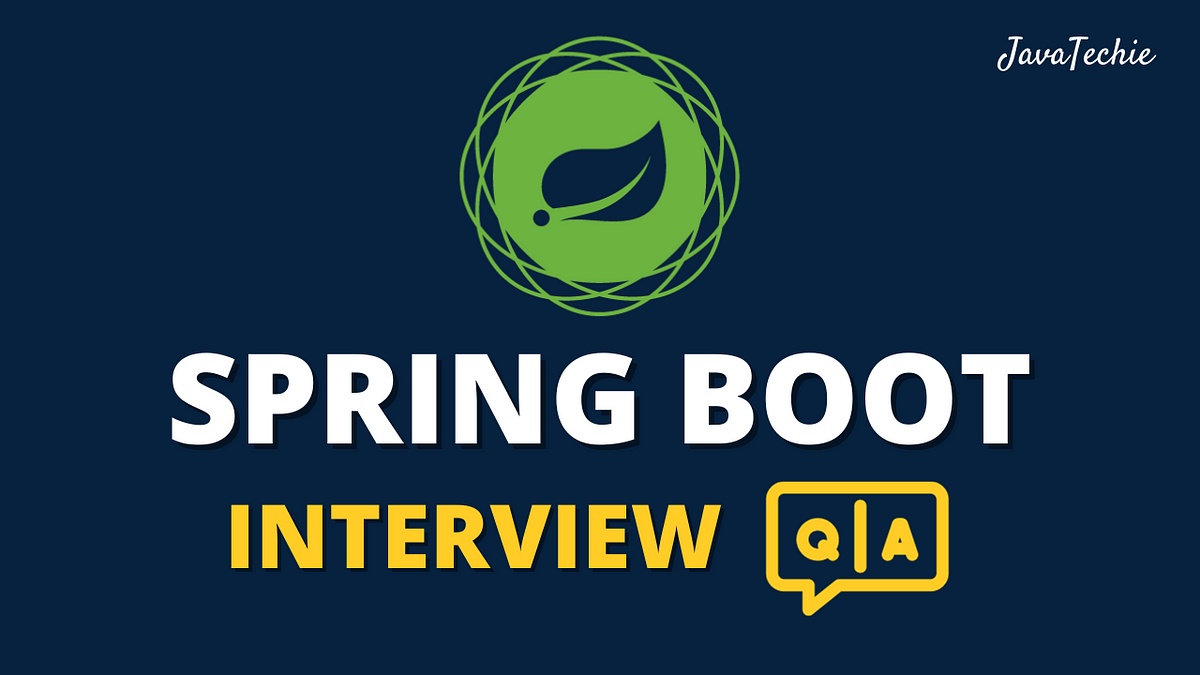 Spring Boot In Depth Interview Faqs By Java Techie Medium