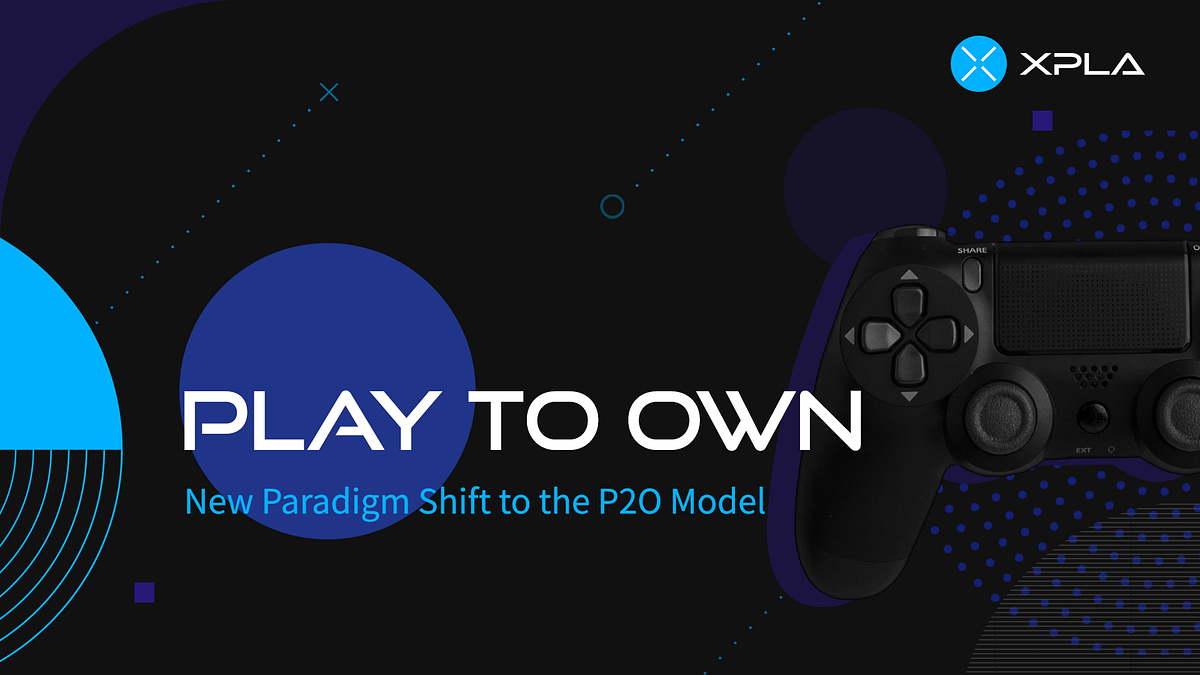 [Insights] New Paradigm Shift to the ‘Play to Own’ Model | by XPLA Official | XPLA Ecosystem ...