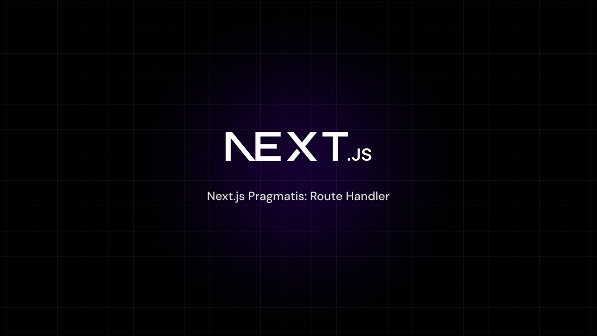 Next.js Pragmatis: Route Handler. Bab ini membahas pembuatan custom… | by Nauval | Kredibel | Medium