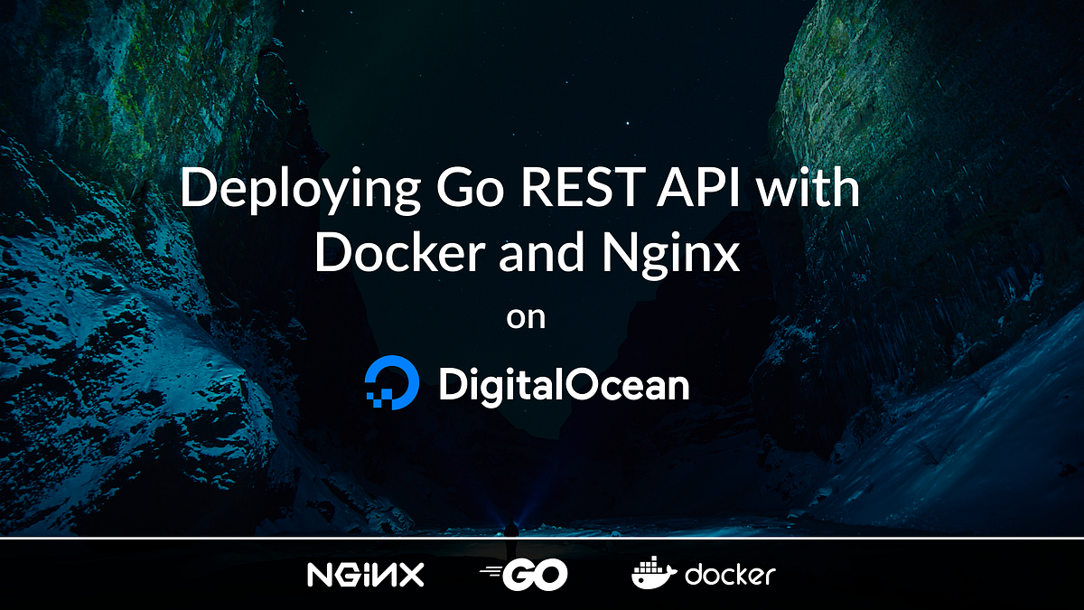Load Balancing a Go Rest API using Docker, Nginx and deploying on DigitalOcean | by Aayush ...