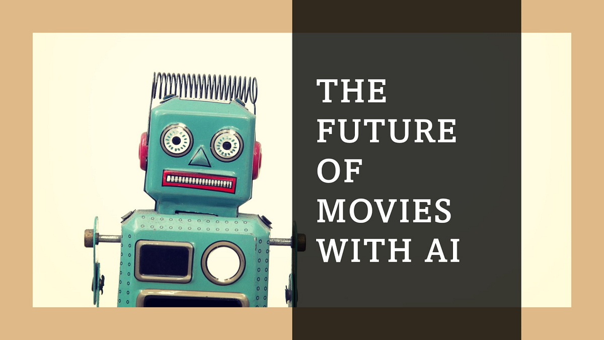 AI in Filmmaking: Revolutionizing the Movie Industry | by Surabhi Anand ...