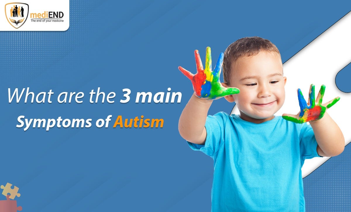 3 main symptoms of Autism. Autism Spectrum Disorder (ASD) is a… | by ...