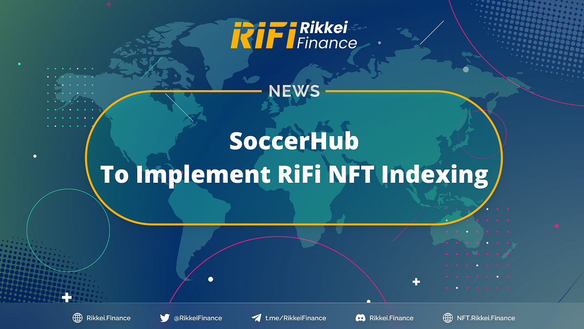 SoccerHub To Implement RiFi NFT Indexing | by Rikkei Finance | Rikkei Finance | Medium