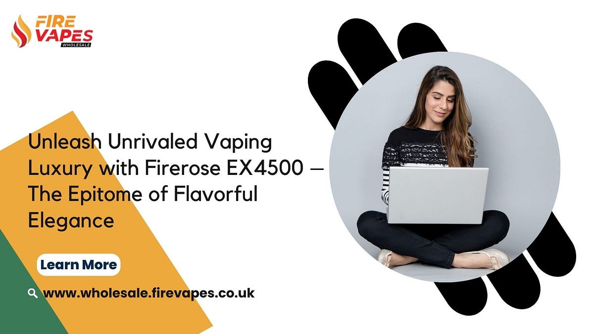 Unleash Unrivaled Vaping Luxury with Firerose EX4500 — The Epitome of ...