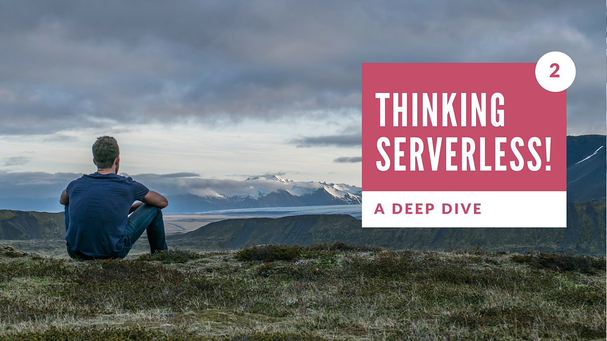 Thinking Serverless! A Deep Dive Into the Layers of the Platform | by Ken Fromm | A Cloud Guru ...