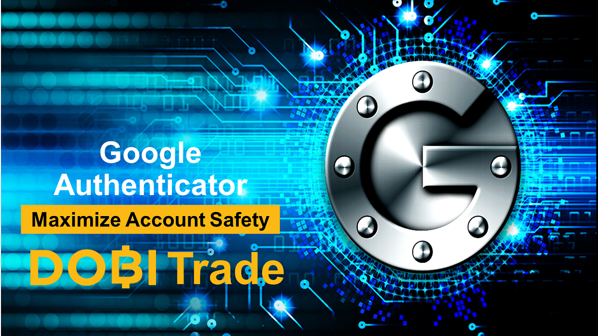 Google Authenticator Function On Dobitrade Exchange | by Dobi | DOBI ...