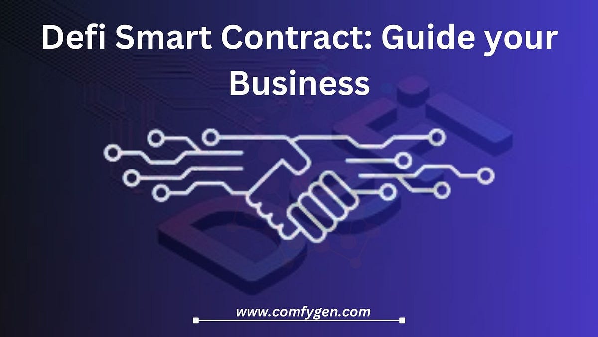 Defi Smart Contracts: A Comprehensive Guide to Streamlining Your Business | by Payal Choudhary ...