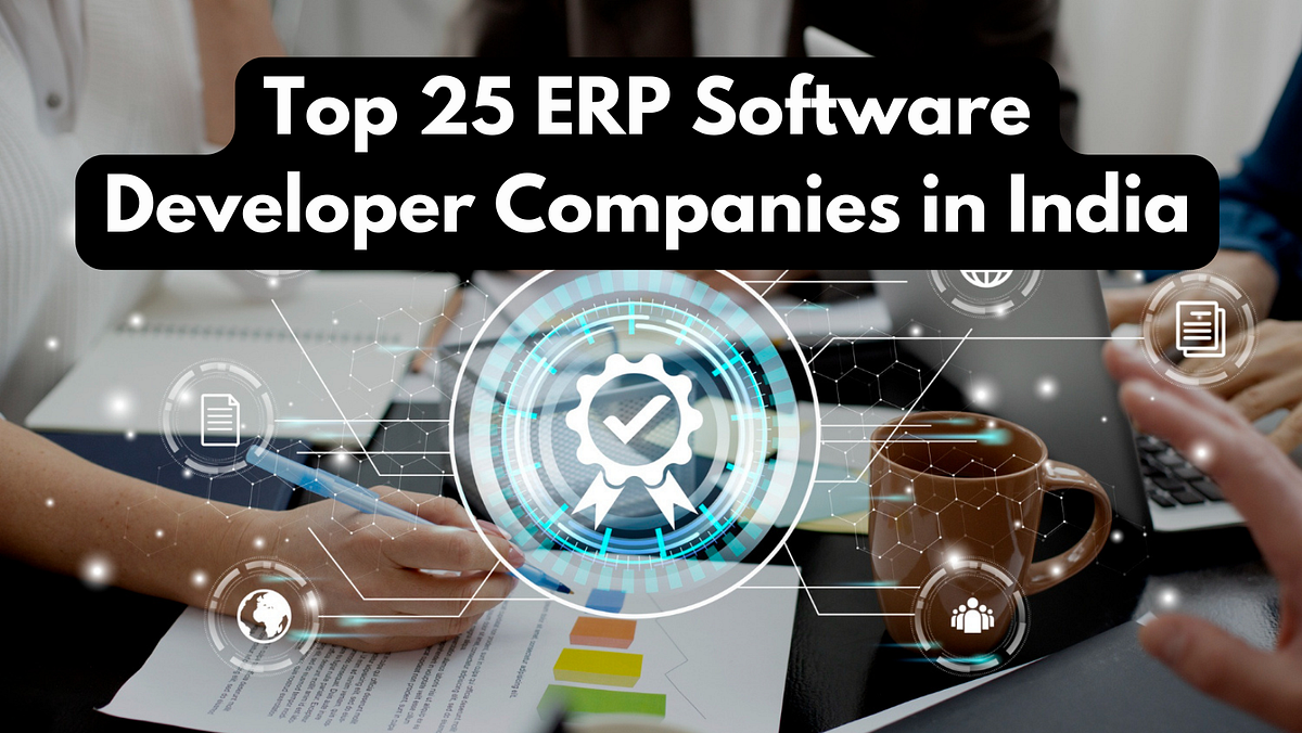 Top 25 ERP Software Development Companies in India: Revolutionizing ...