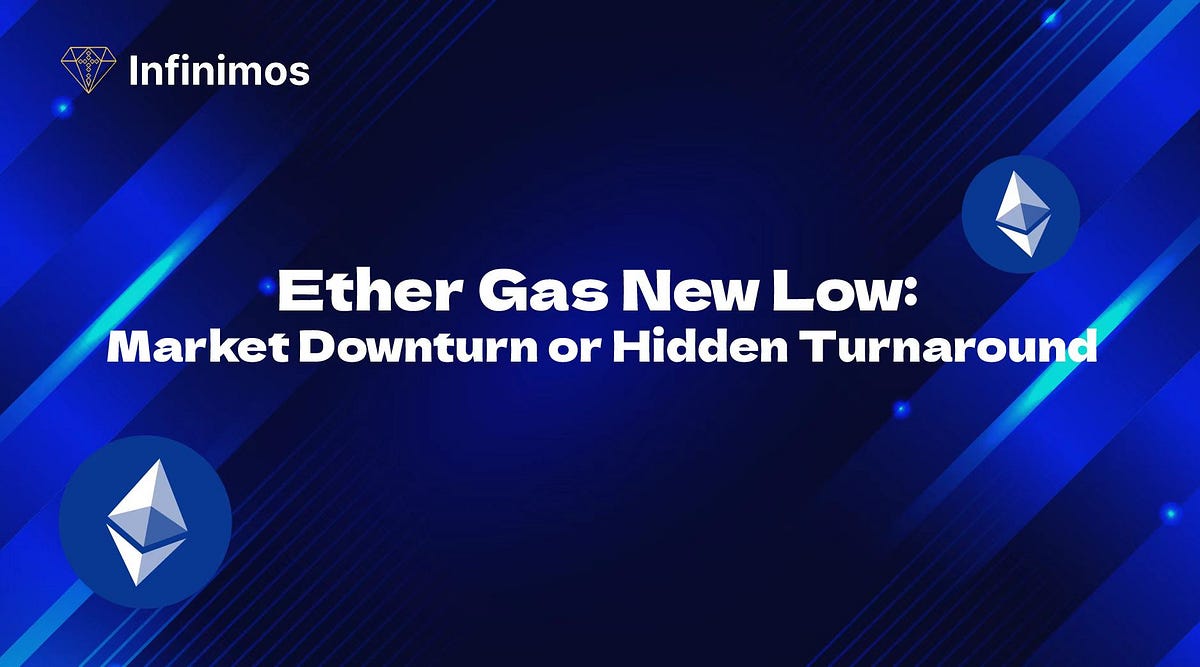 Ether Gas New Low: Market Downturn or Hidden Turnaround | by Infinimos ...