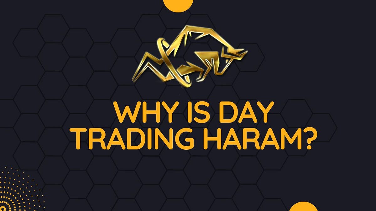 Islamic Finance Why is Day Trading Considered Haram ? | by The Trading ...