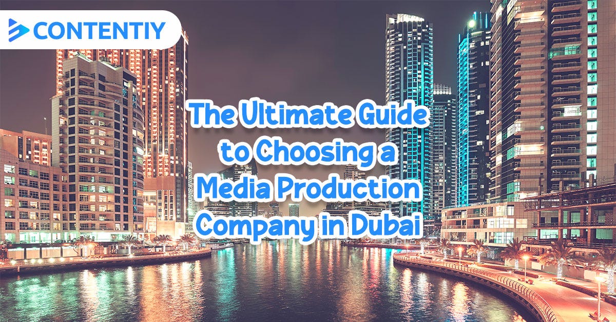The Ultimate Guide to Choosing a Media Production Company in Dubai | by ...
