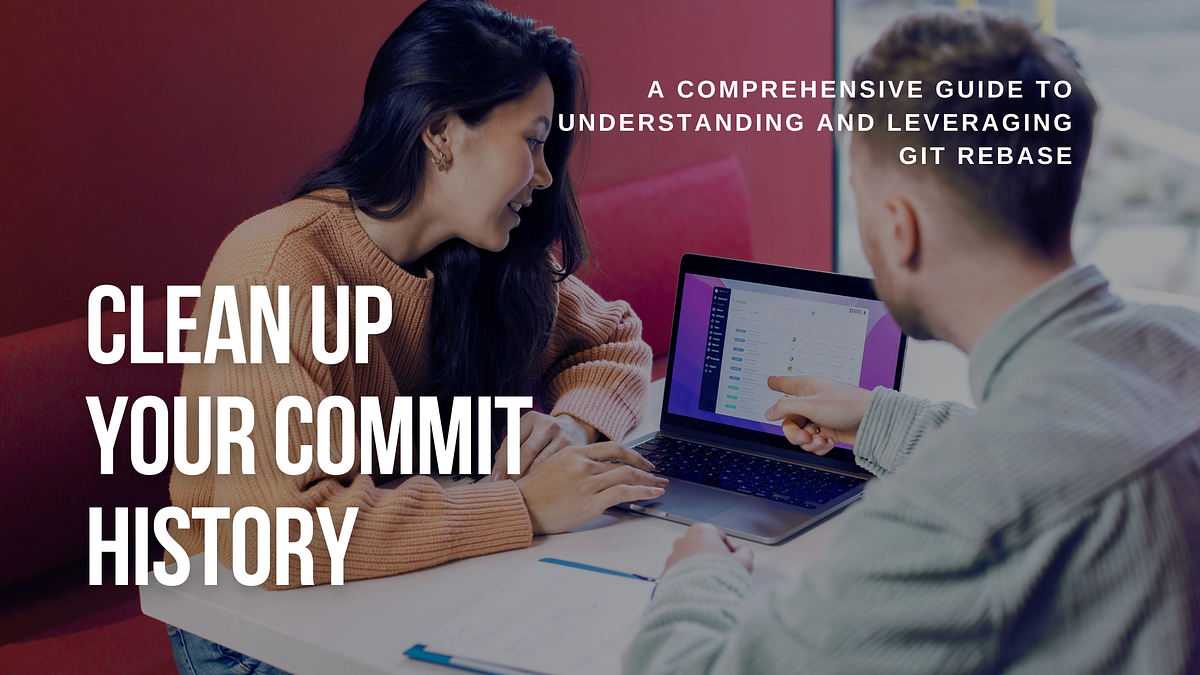 Mastering Git Rebase: Clean Up Your Commit History and Streamline Your Development Workflow | by ...