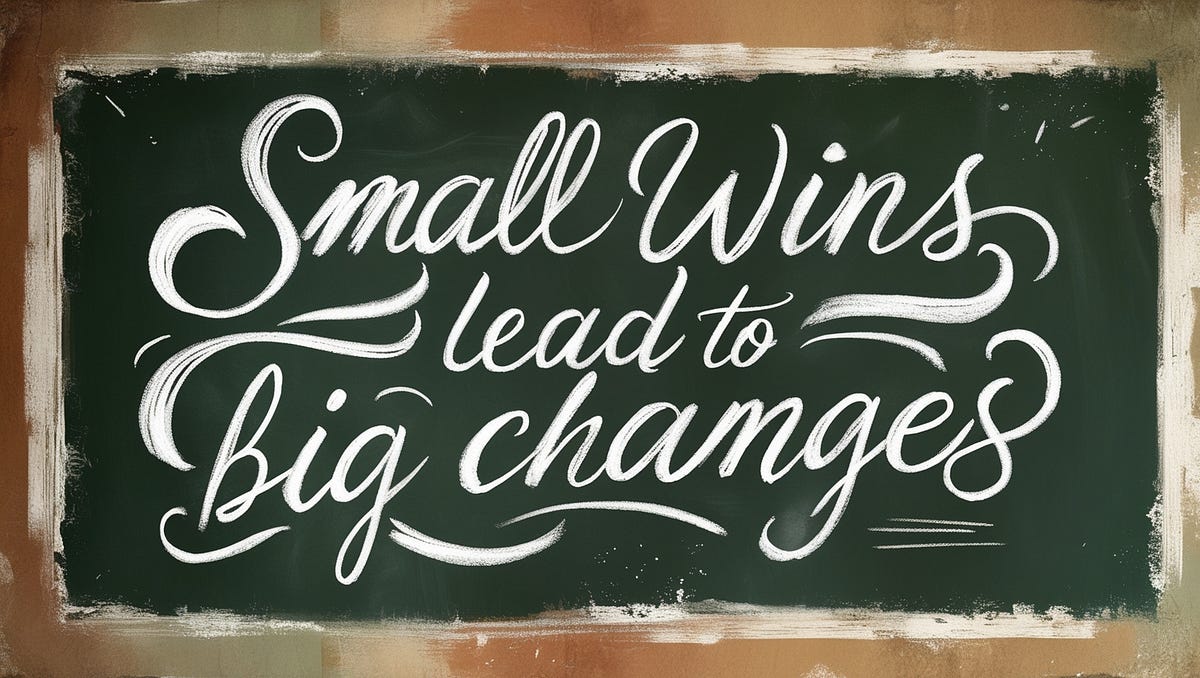 The Power of Tiny Wins. How Small Steps Can Lead to Big Changes | by ...