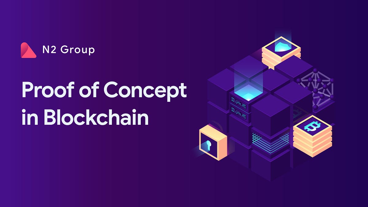 Proof of Concept in Blockchain. Since its inception, many eyes have ...