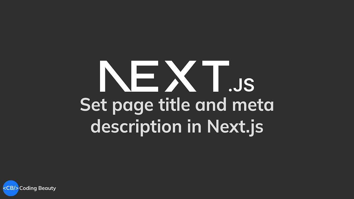 How to Set Page Title and Meta Description in Next.js | Medium