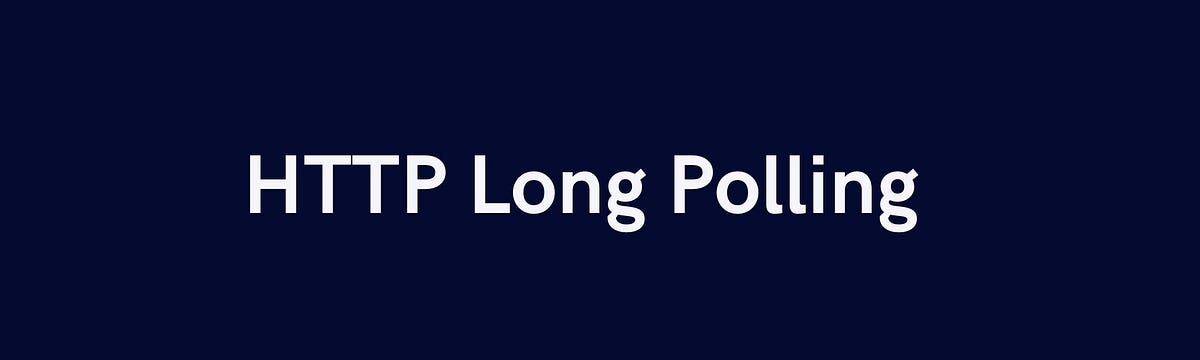 Exploring HTTP Long Polling: Enhancing Real-Time Communication in ...