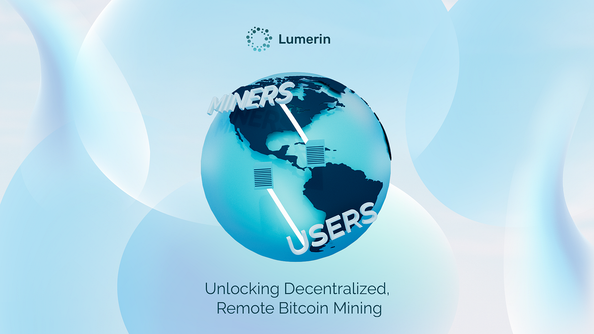 Unlocking Decentralized, Remote Bitcoin Mining With The Lumerin Hashpower Marketplace | by ...