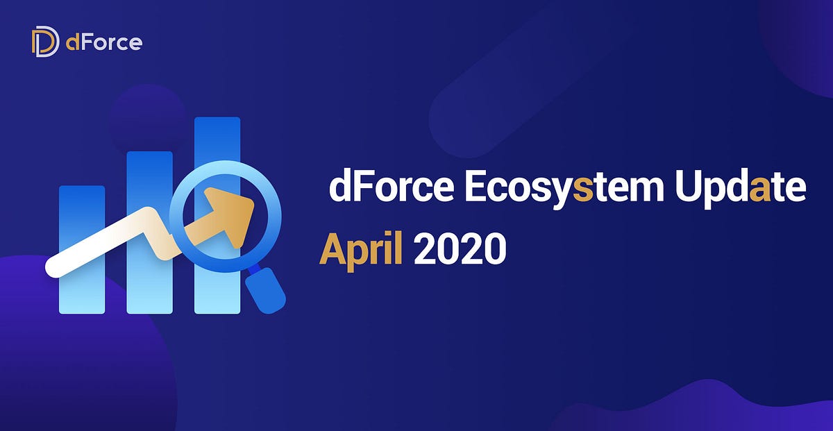 dForce Ecosystem Update — April 2020 | by dForce | dForce | Medium