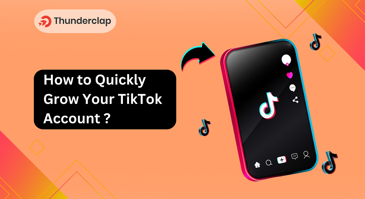 How To Quickly Grow Your TikTok Account? | by Buyfollowers Thunderclapcom | Aug, 2024 | Medium