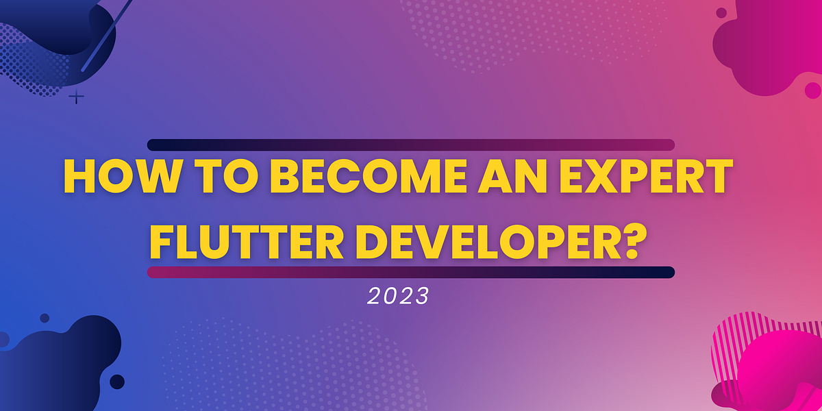 How to become an expert flutter developer(2023)? | by Taha ahvazi | Apr ...