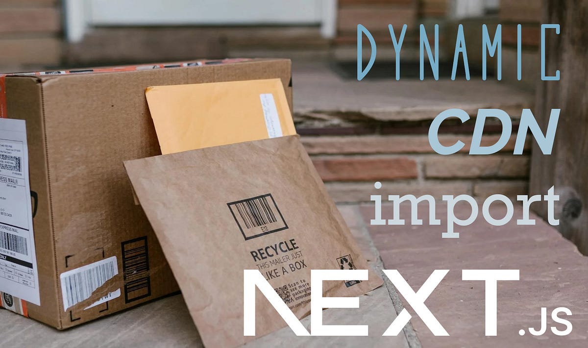Next.js Dynamic Imports from CDN. I’ve recently been working on a project… | by J. Cookie (they ...