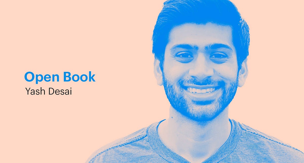 Open Book: Yash Desai. Hear about how Yash witnessed firsthand… | by Elliot Hursh | Open House ...