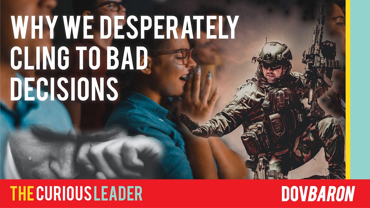 Why We Desperately Cling to Bad Decisions! | by @TheDovBaron | The ...