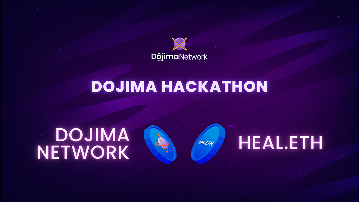 DOJIMA NETWORK HACKATHON x HEAL.ETH PROJECT | by Dojima Network | DojimaNetwork | Medium