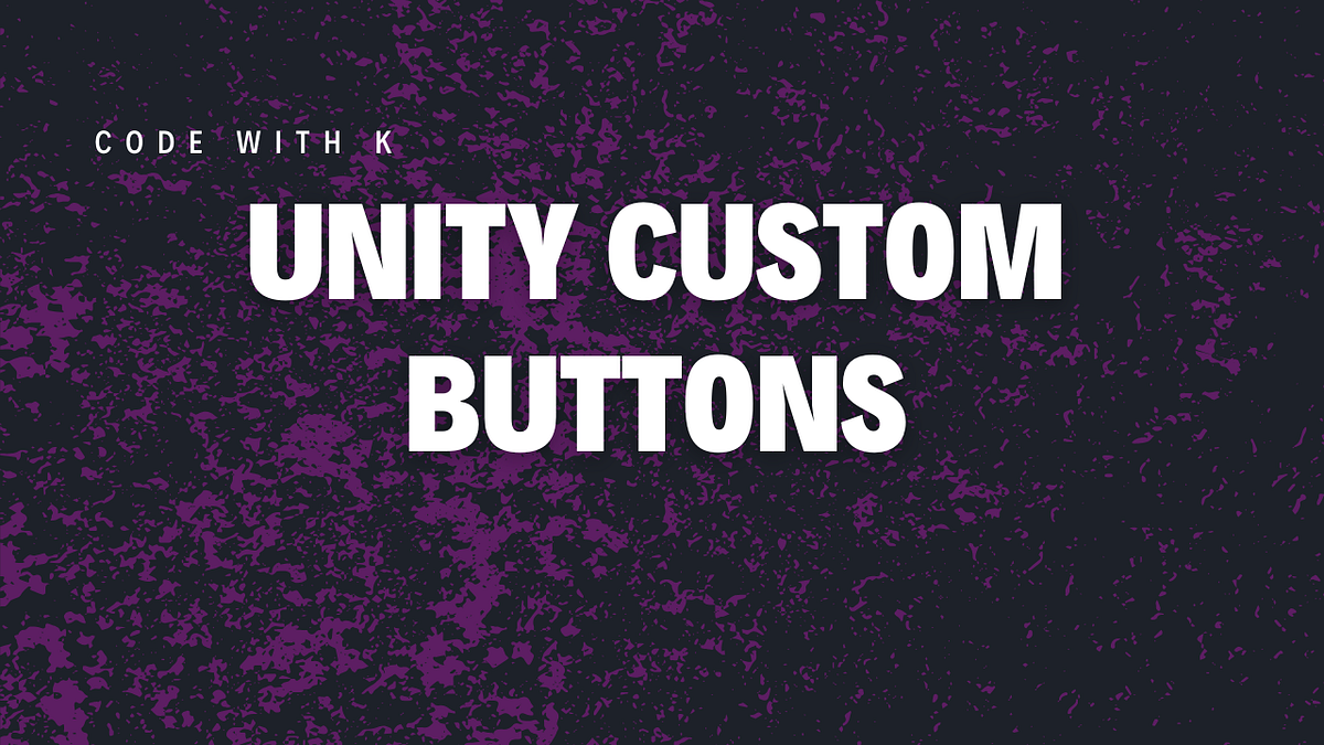 Creating a Custom Unity Button with Editor Extension | by Code_With_K ...
