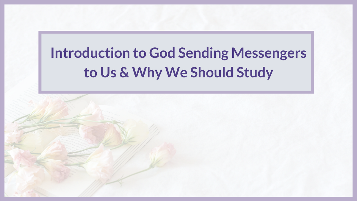 Introduction to God Sending Messengers & Why We Study Prophet Muhammad ...